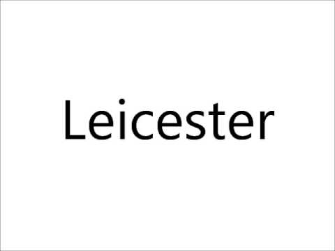 How to Pronounce Leicester