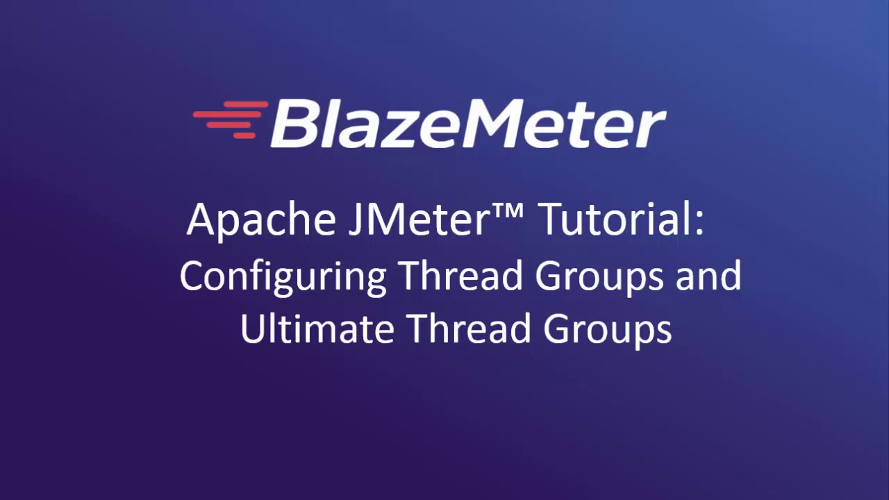 Working with Thread Groups in Apache™ JMeter