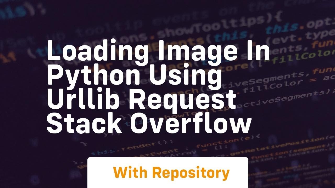 loading image in python using urllib request stack overflow