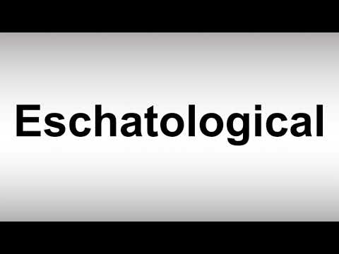 How to Pronounce Eschatological