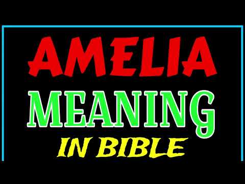 AMELIA Name Meaning In Bible | AMELIA meaning in English | AMELIA name meaning In Bible
