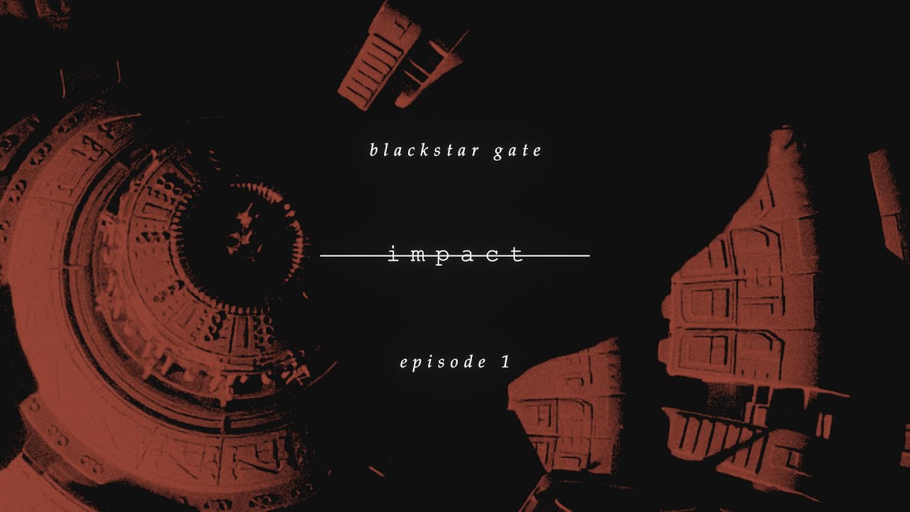 impact | blackstar gate | ep. 1