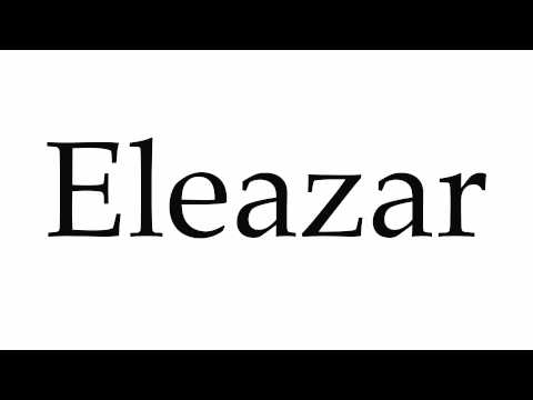 How to Pronounce Eleazar