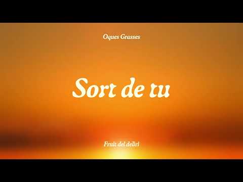 Oques Grasses - Sort De Tu | Music Video, Song Lyrics and Karaoke