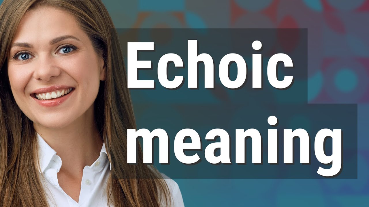 Echoic | meaning of Echoic