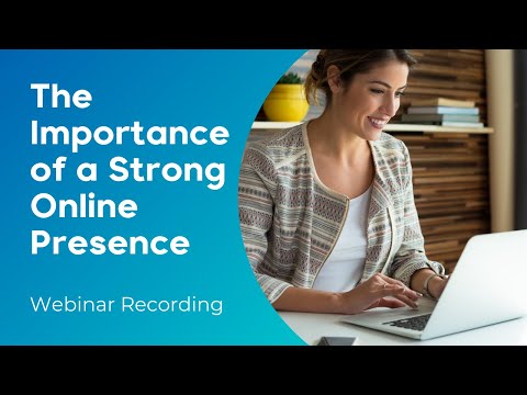 The Importance of a Strong Online Presence | Webinar