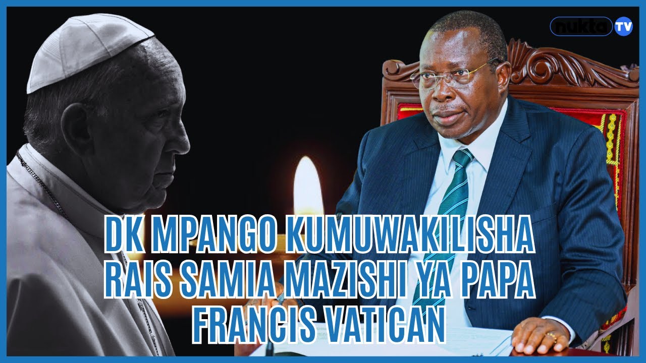 Dk Mpango kumuwakilisha Rais Samia mazishi ya Papa Francisco, Vatican ...