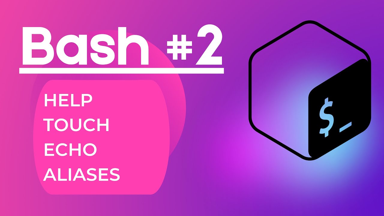 Bash #2 - Help, touch, echo & aliases