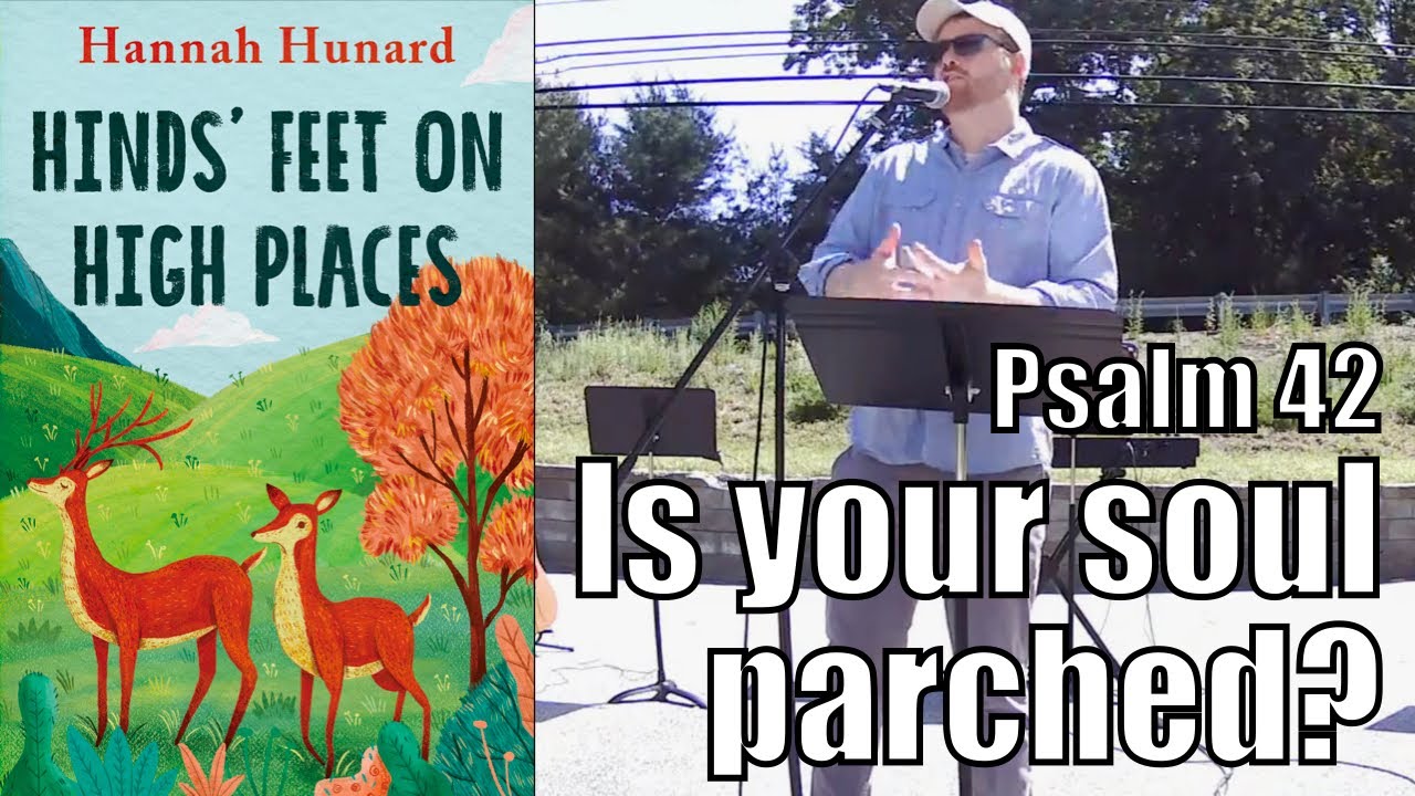 Psalm 42 Sermon | A Thirsty Deer (Hinds Feet on High Places by Hannah Hurnard)