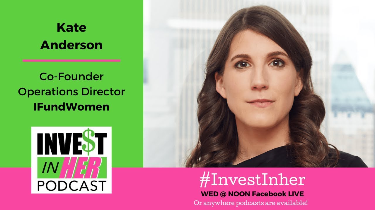 Episode #217 IFundWomen Founder Kate AndersonShe Angel Investors ...