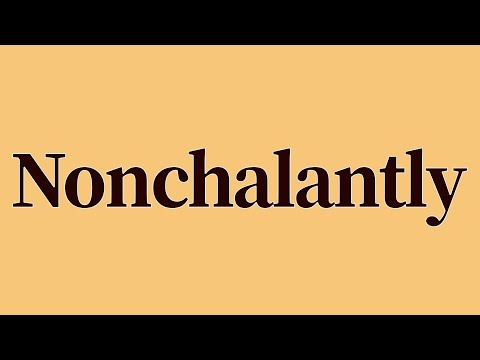 Nonchalantly Meaning and Definition