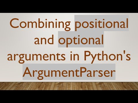 Combining positional and optional arguments in Python's ArgumentParser