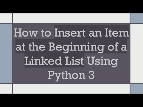 How to Insert an Item at the Beginning of a Linked List Using Python 3