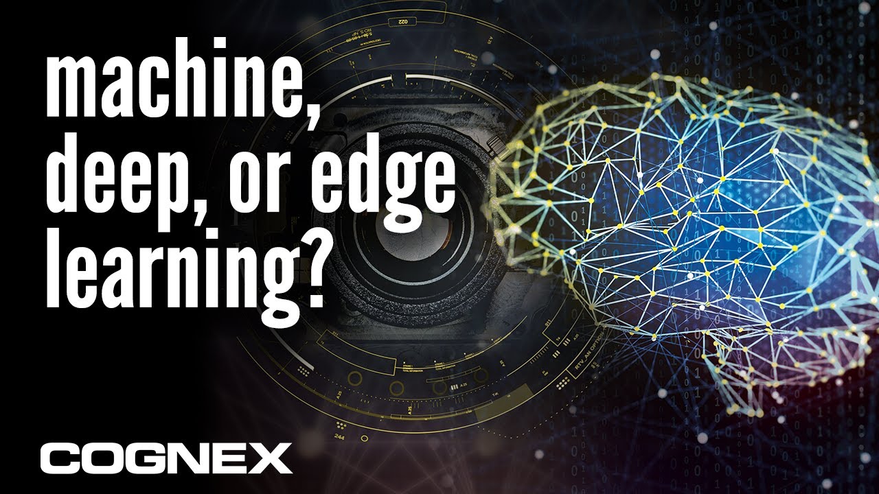 Machine, Deep, or Edge Learning? What’s the difference? | Cognex AI for Factory Automation