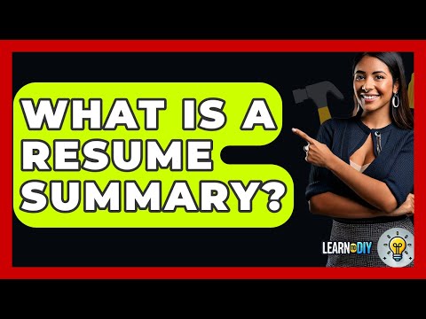 What Is A Resume Summary? - LearnToDIY360.com