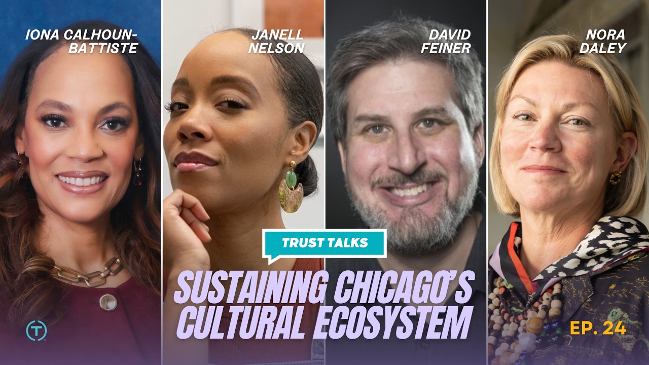 Trust Talks, Episode 24: Sustaining Chicago’s Cultural Ecosystem