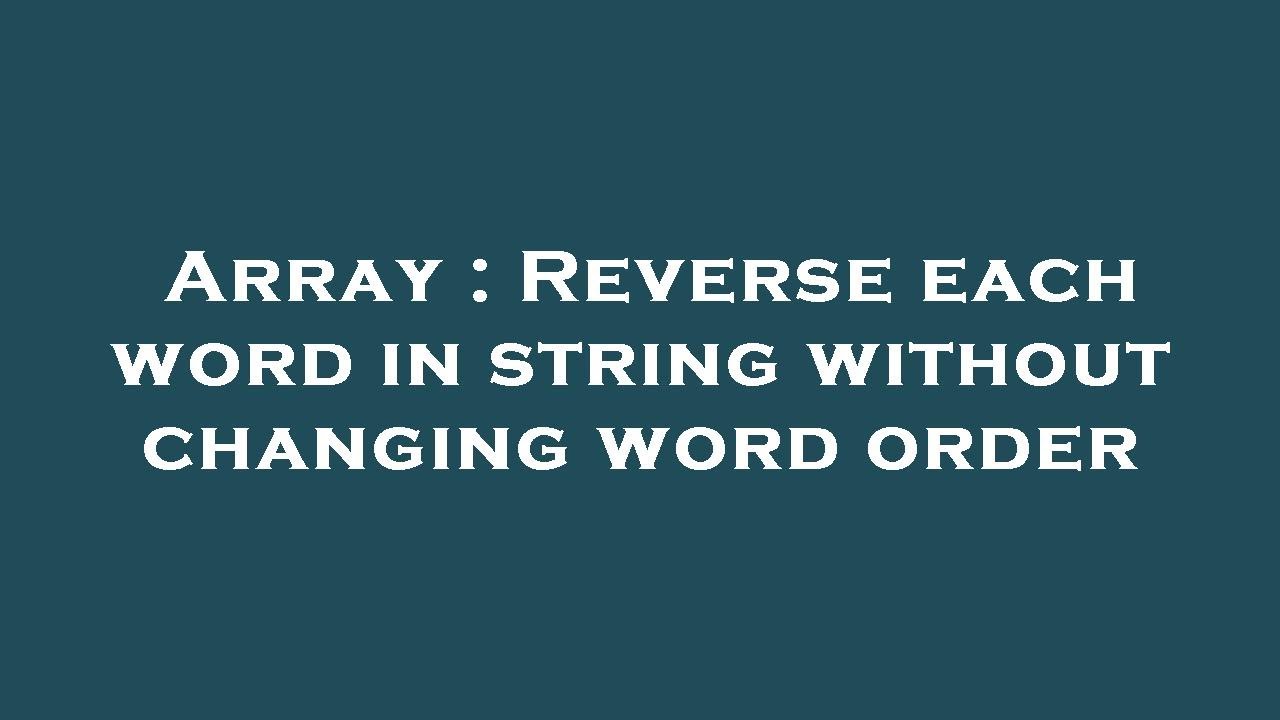 Array : Reverse each word in string without changing word order