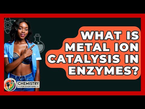 What Is Metal Ion Catalysis In Enzymes? - Chemistry For Everyone