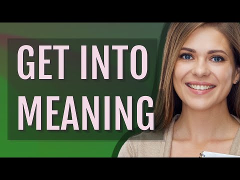 Get into | meaning of Get into