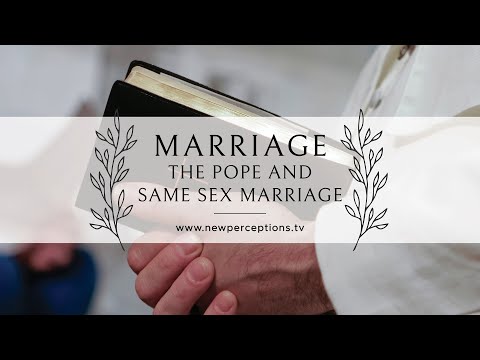 Marriage: The Pope and Same Sex Marriage