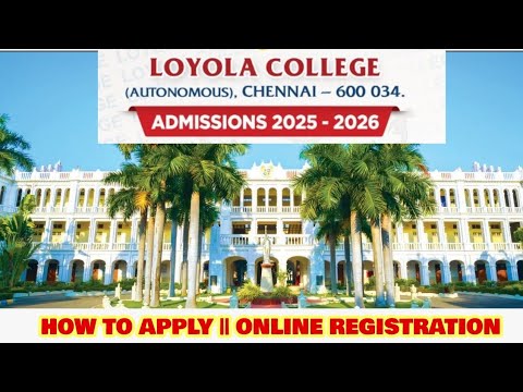 Loyola College Admission 2025-2026 || How To Apply || ONLINE REGISTRATION PROCESS || COURSE DETAILS