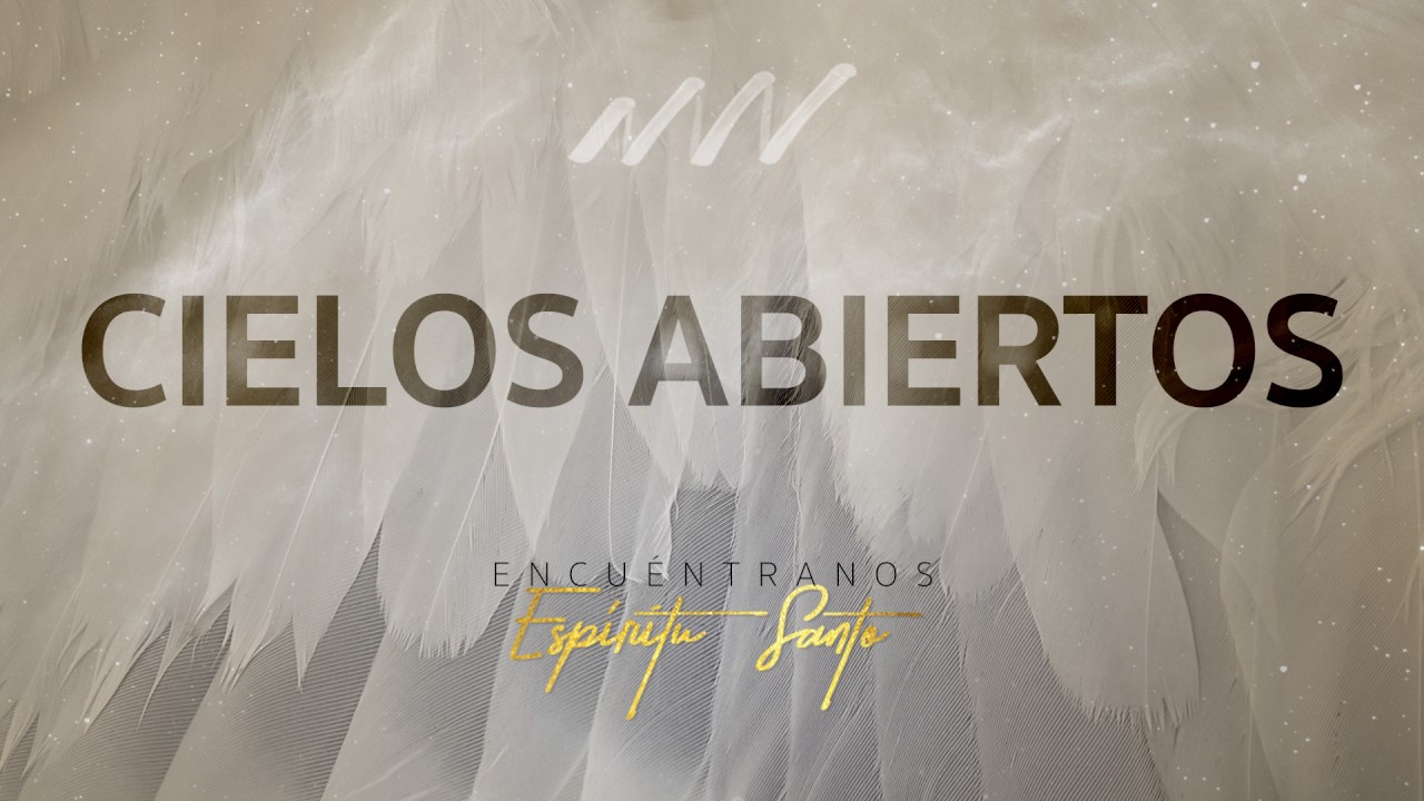 Cielos Abiertos - Encuéntranos Espíritu Santo | New Wine