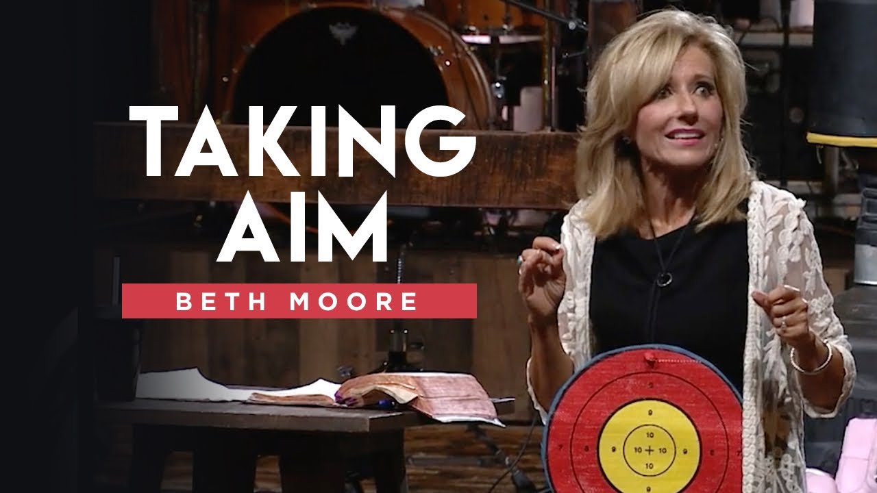Taking Aim - Part 2 | Beth Moore