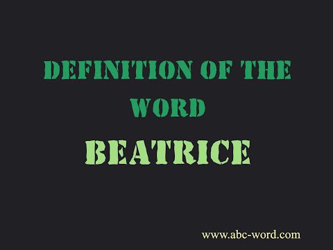 Definition of the word "Beatrice"