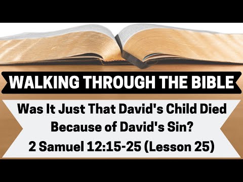 Was It Just That David's Child Died Because of David's Sin? | 2 Samuel 12:15-25 | Lesson 25 | WTTB