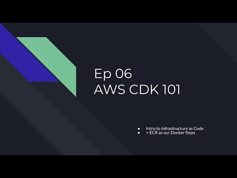 Ep06 AWS CDK 101 (+ ECR DockerRepository)
