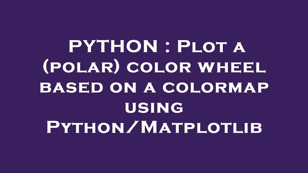 PYTHON : Plot a (polar) color wheel based on a colormap using Python/Matplotlib