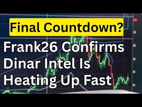 Final Countdown? Frank26 Confirms Dinar Intel Is Heating Up Fast