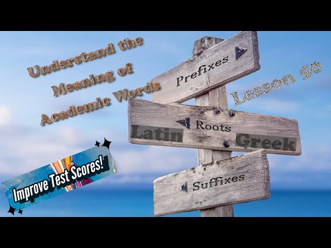 Lesson 50: Greek and Latin Roots, Suffixes, and Prefixes