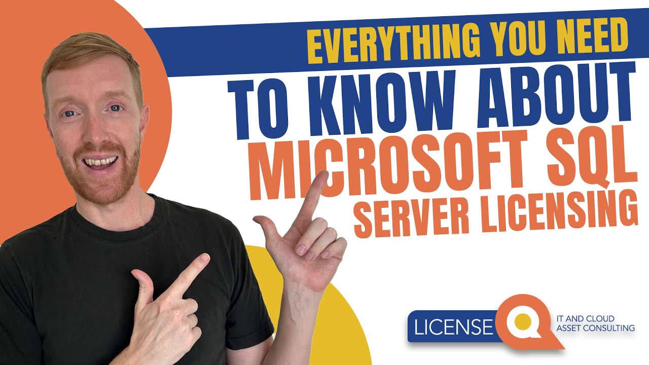 Everything you need to know about Microsoft SQL Server Licensing