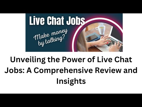 Unveiling the Power of Live Chat Jobs: A Comprehensive Review and Insights