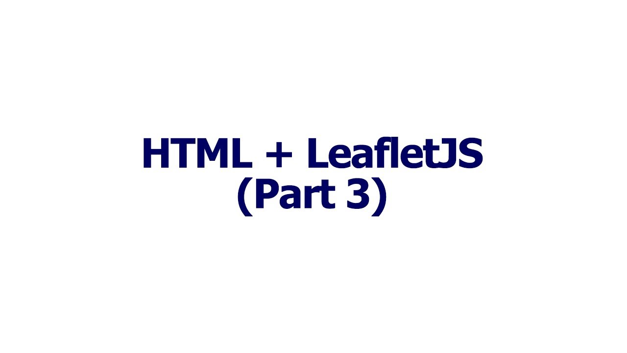 HTML + LeafletJS (Part 3)