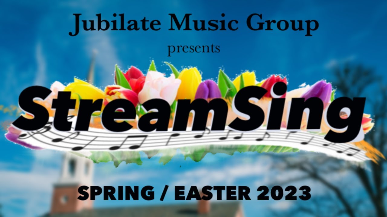 StreamSing Spring/Lent/Easter 2023