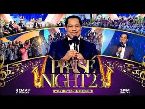 PRAISE NIGHT 23 with Pastor Chris || NEW WORSHIP SONGS by Loveworld singers 2025