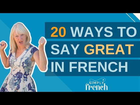 20 Ways to say GREAT in French