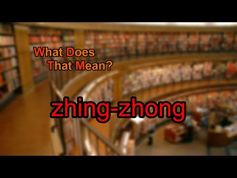 What does zhing-zhong mean?