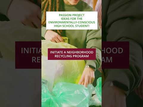 Passion Project Ideas For The Environmentally Conscious High School Student | Kaplan College Prep
