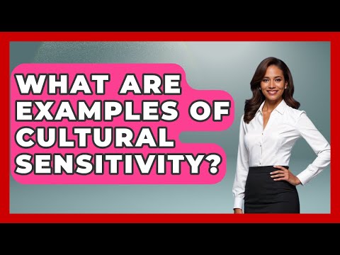 What Are Examples Of Cultural Sensitivity? - Anecdotes in Quotation