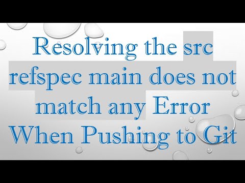 Resolving the src refspec main does not match any Error When Pushing to Git