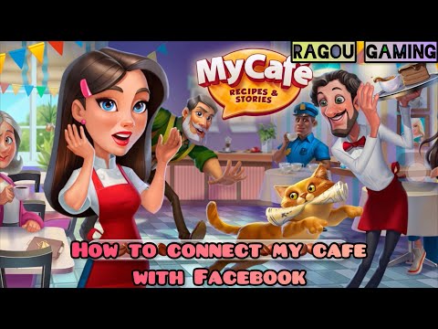 How to connect My Cafe Gameplay with Facebook | Ragou Gaming