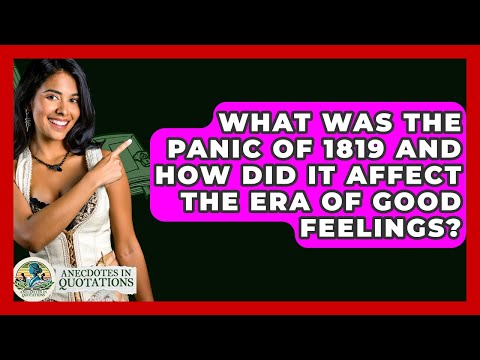 What Was The Panic Of 1819 And How Did It Affect The Era Of Good Feelings? - Anecdotes in Quotation