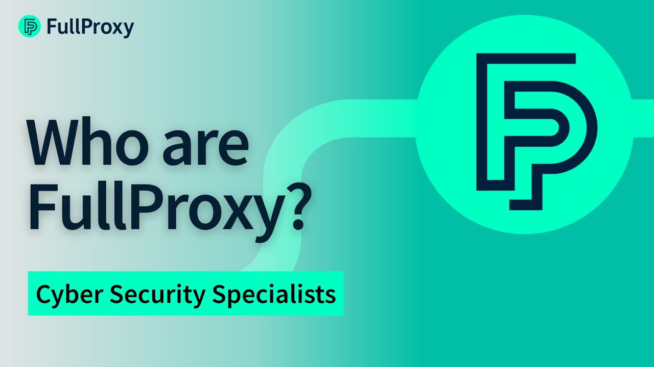 FullProxy Cyber Security Specialists | Who Are We?