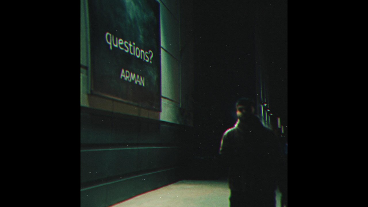 ARMAN - questions? (VISUALIZER)
