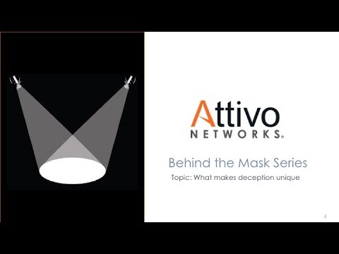 Attivo Networks® Spotlight Series - What makes Deception Technology Uniquely Valuable
