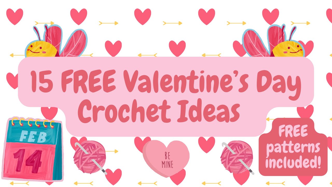 Valentine's Day Crochet Idea's- 15 Free Patterns included