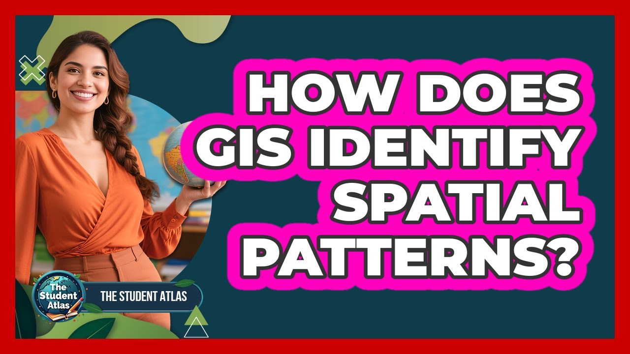 How Does GIS Identify Spatial Patterns?
